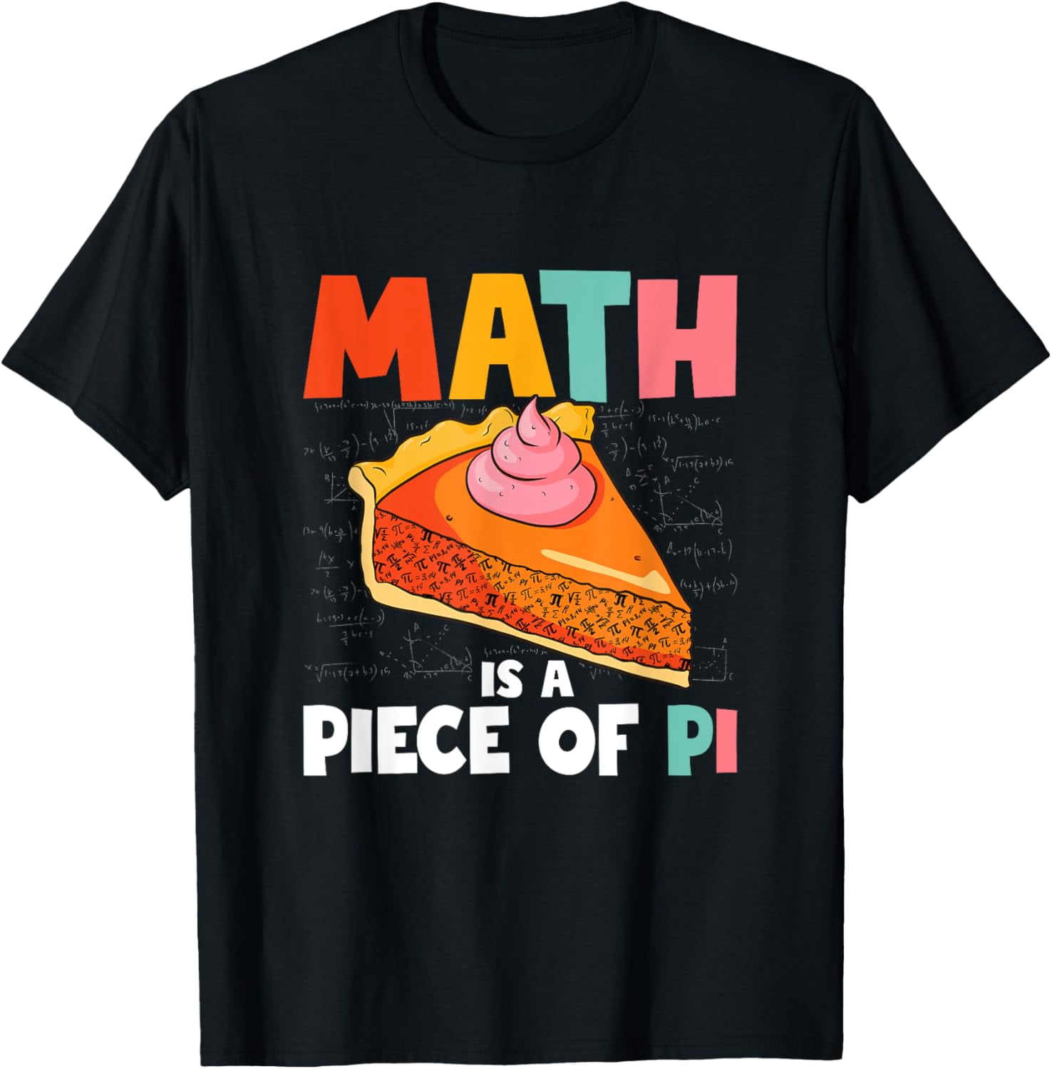 Math Is A Piece Of Pi Saying Mathematics Teacher Maths T-Shirt ...