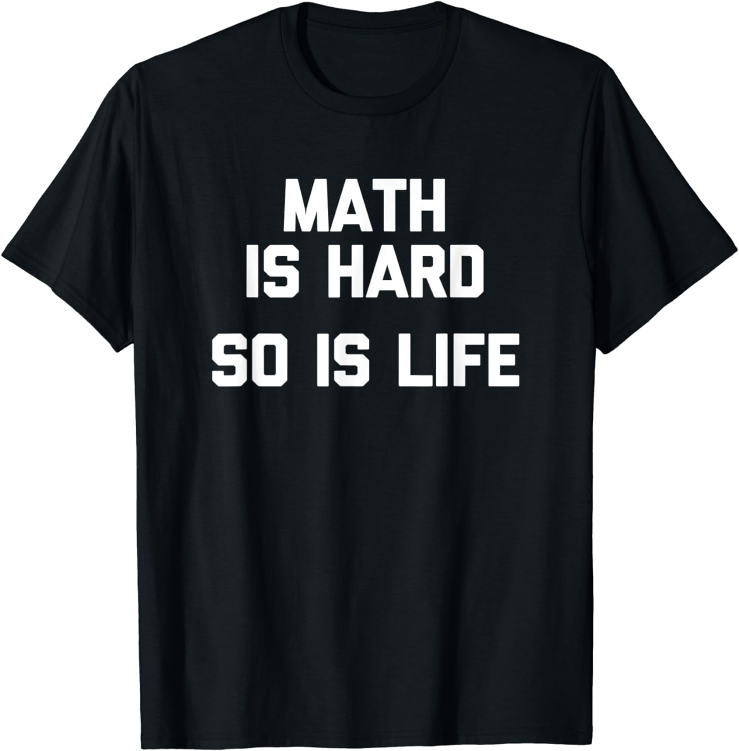 Teaching Tees: 'Math Is Hard (So Is Life)' Funny Math Teacher T-Shirt ...
