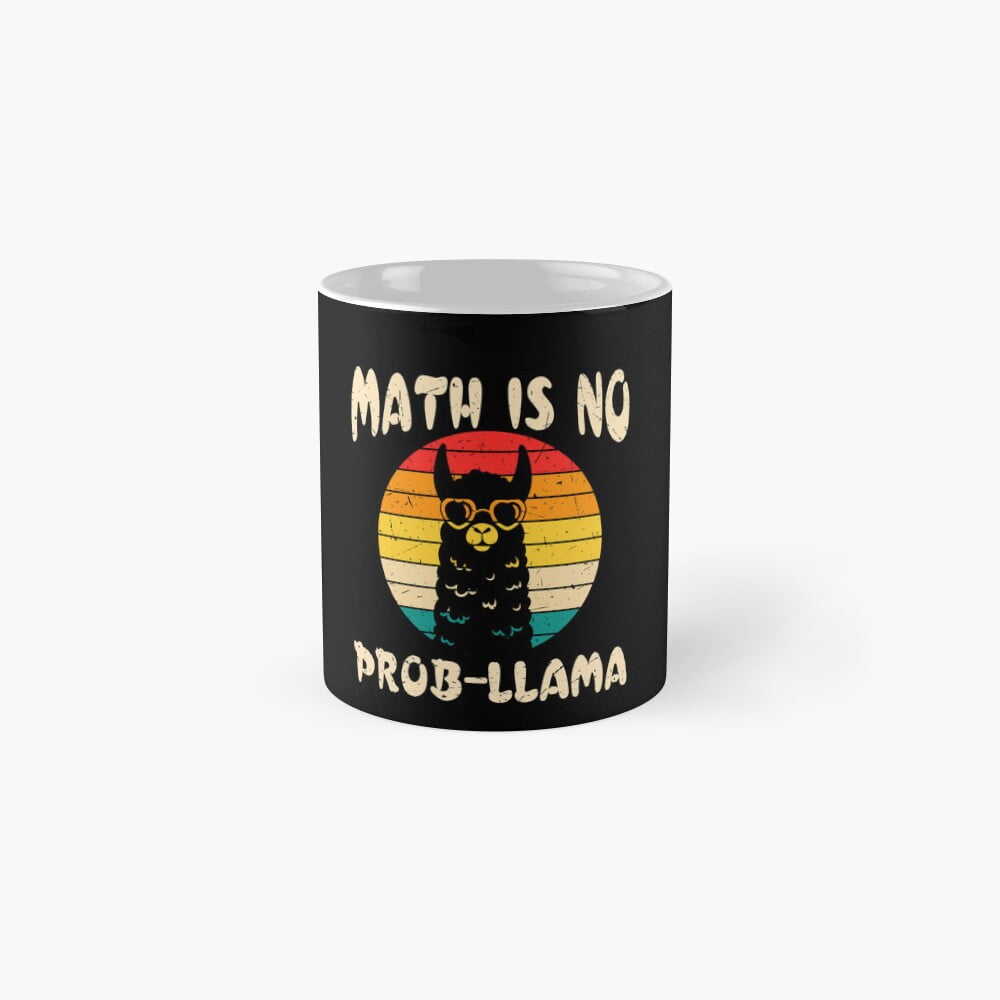 Math Is No Prob-llama Teacher Gift Classic Mug - Walmart.com