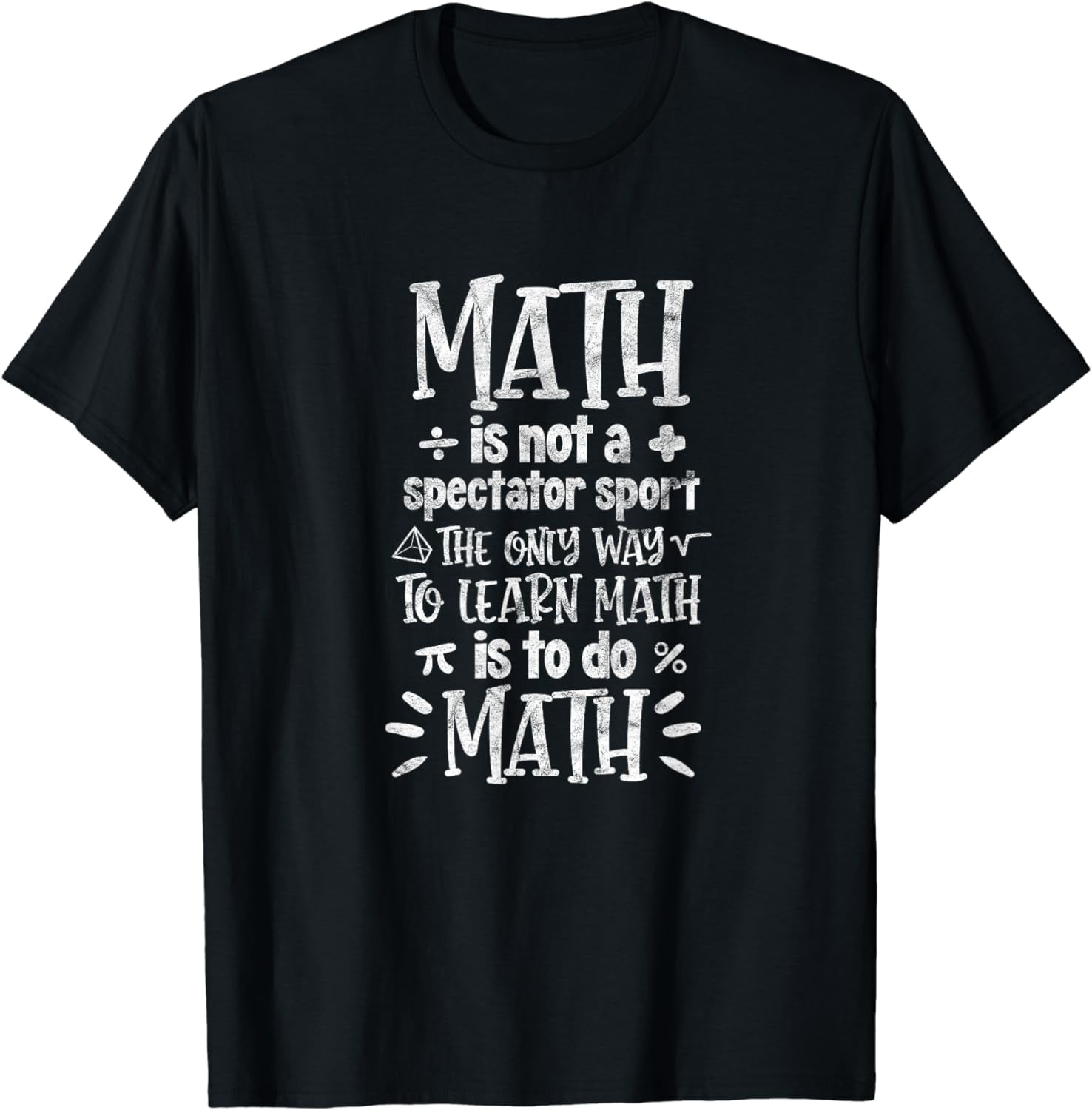Math Is Not A Spectator Sport Funny Math Teacher Mathematics T-Shirt ...