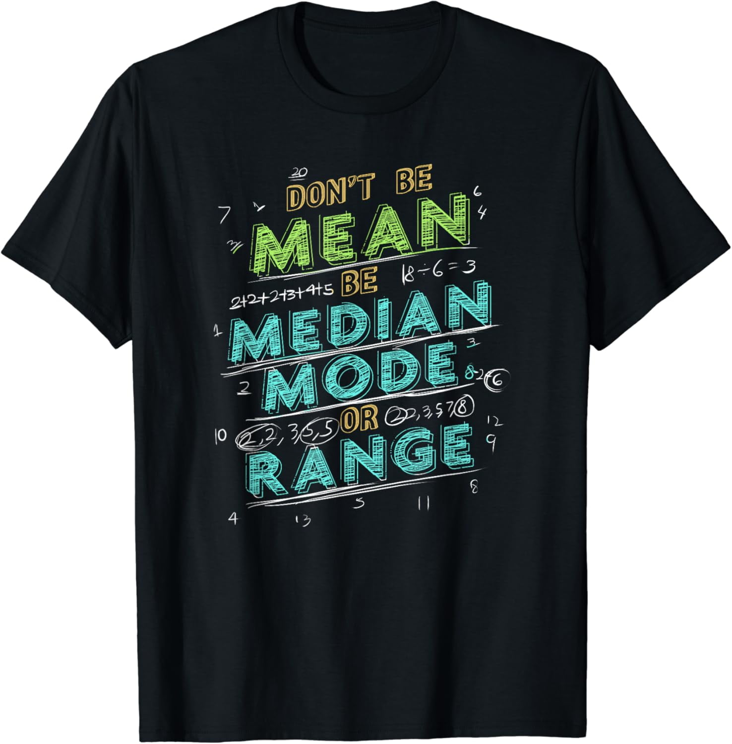 Math Joke Statistics Don't Be Mean Be Median Mode Range T-Shirt ...