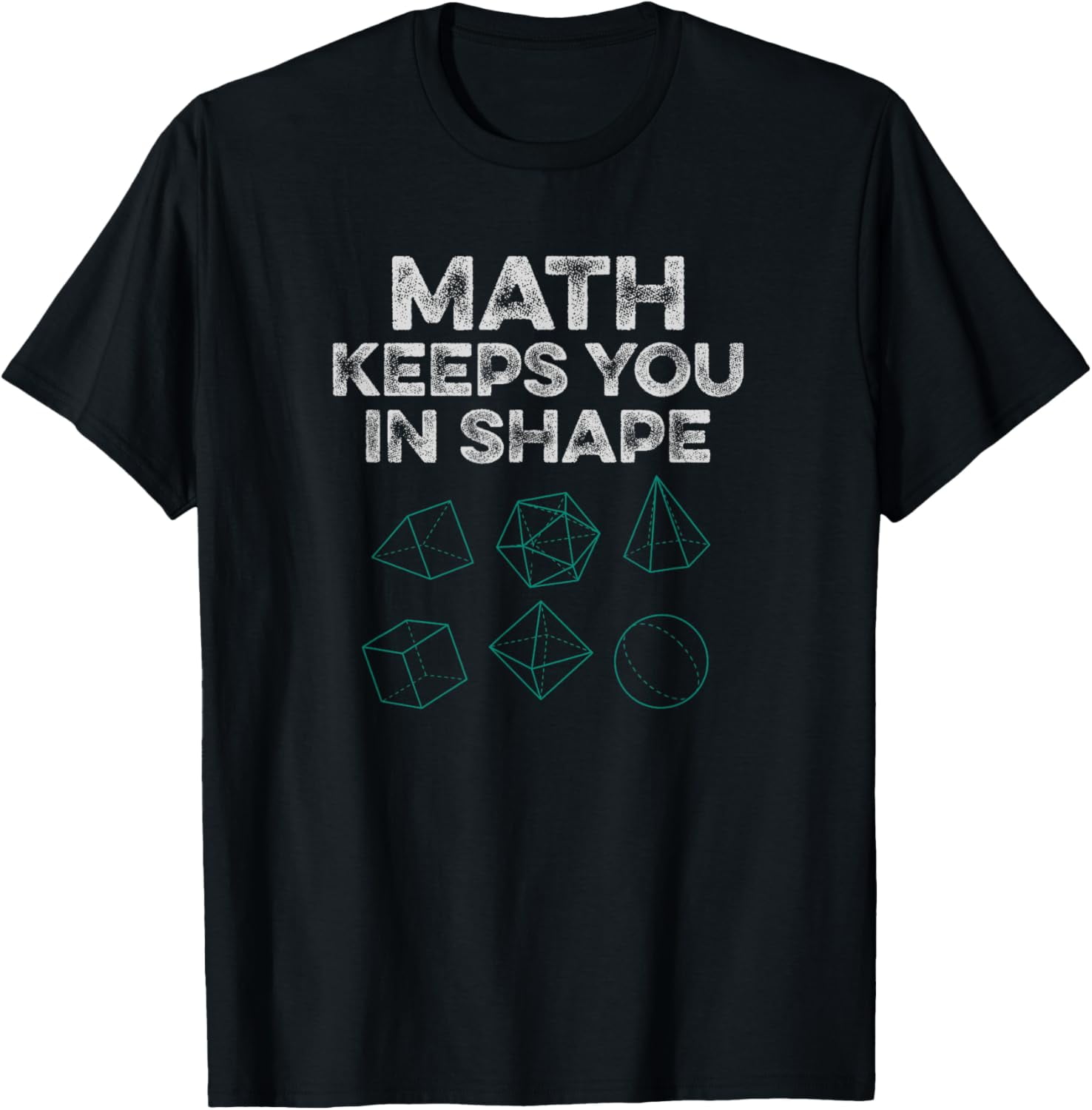 Math Keeps You Shape Funny Mathematics Art Equation Humor T-Shirt ...