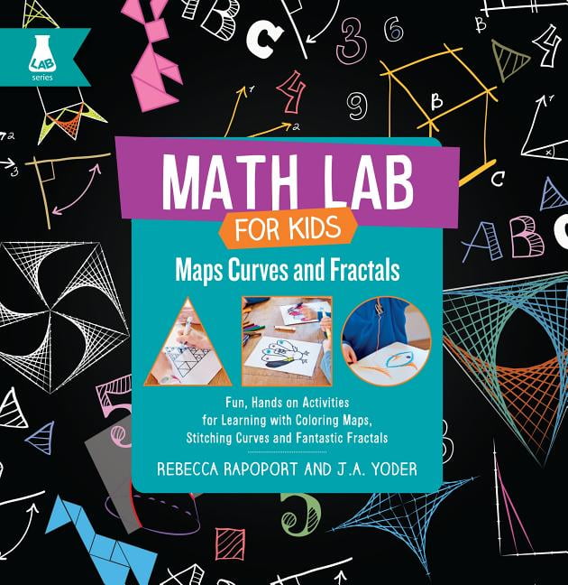 Math Lab for Kids: Maps, Curves, and Fractals: Fun, Hands-On Activities ...