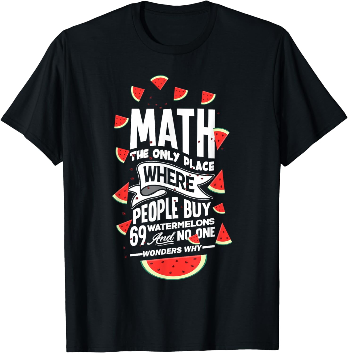 Math Mathematics Teacher - People buy Watermelons T-Shirt - Walmart.com