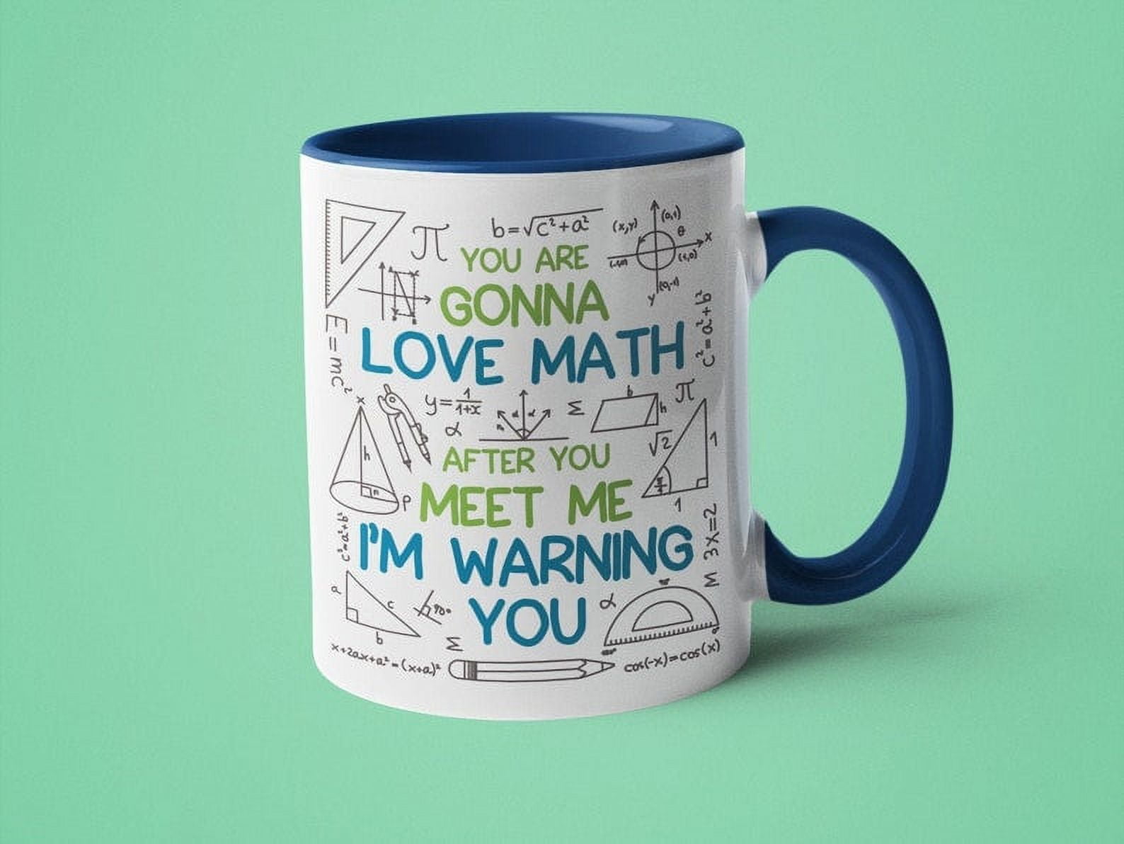 Math Mug, Math Teacher Gift, Funny Math Mug, You Are Gonna Love Math ...