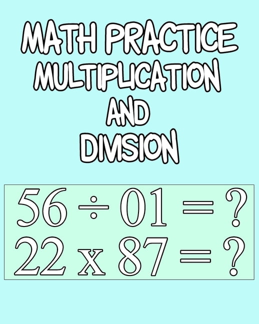 Math Practice Multiplication And Division: Math Practice Problems ...