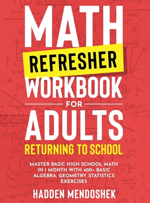 Math Refresher Workbook for Adults Returning to School: Master Basic ...