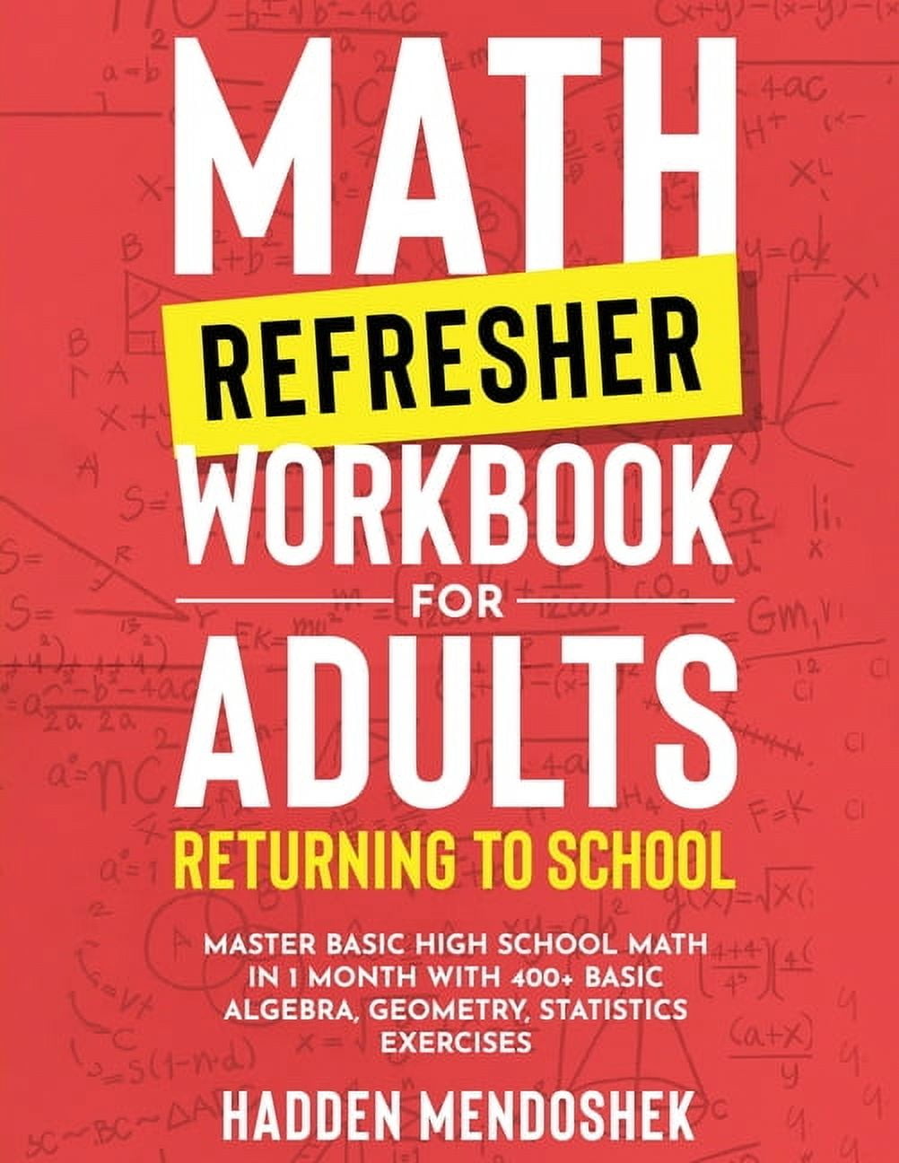 Math Refresher Workbook for Adults Returning to School: Master Basic ...