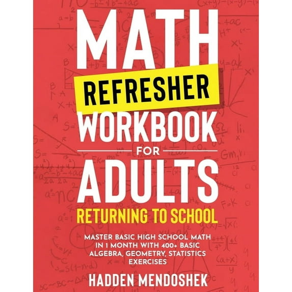 Math Refresher Workbook for Adults Returning to School: Master Basic ...
