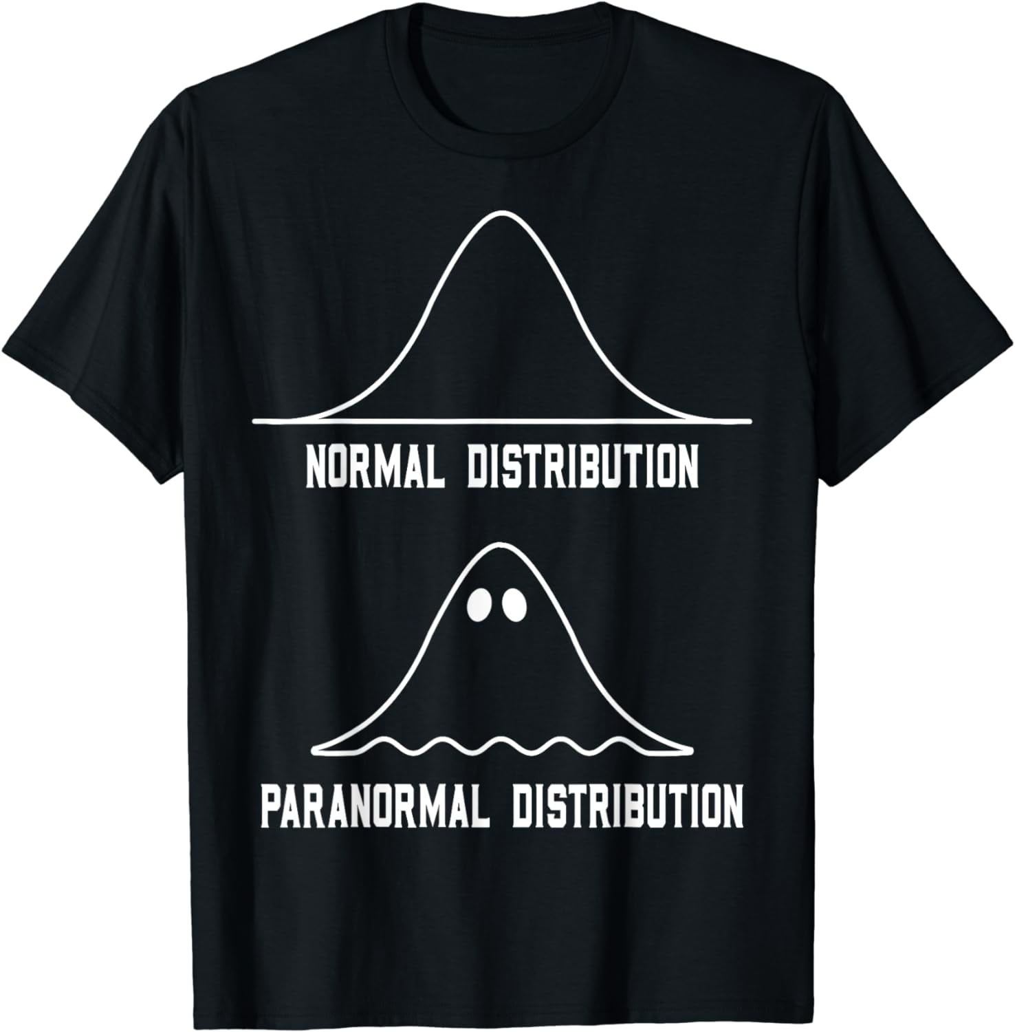 Math Statistics Normal Paranormal Distribution Teacher T-Shirt ...