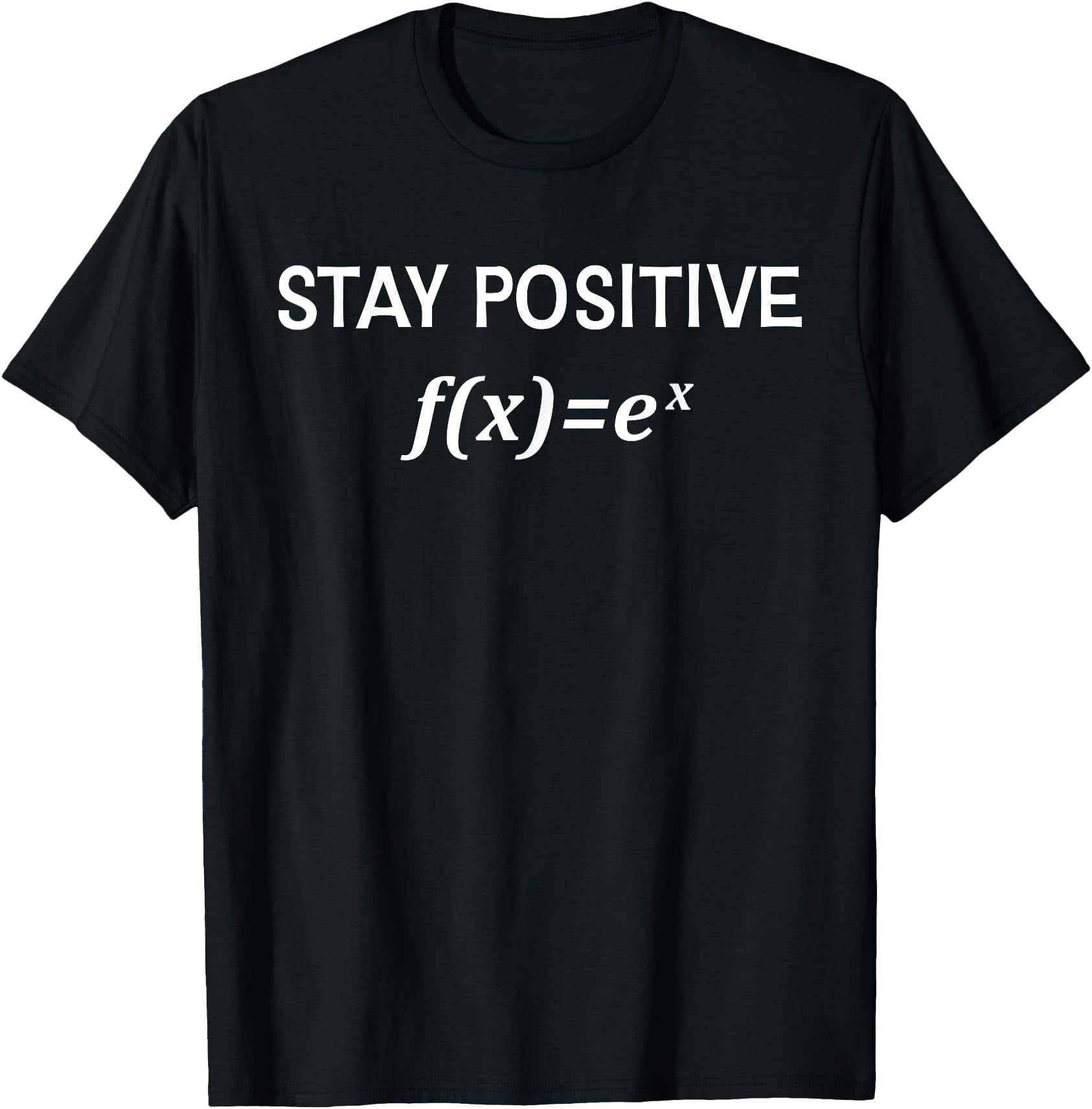 Math Stay Positive Exponential Function Cute Math T-Shirt - Walmart.com