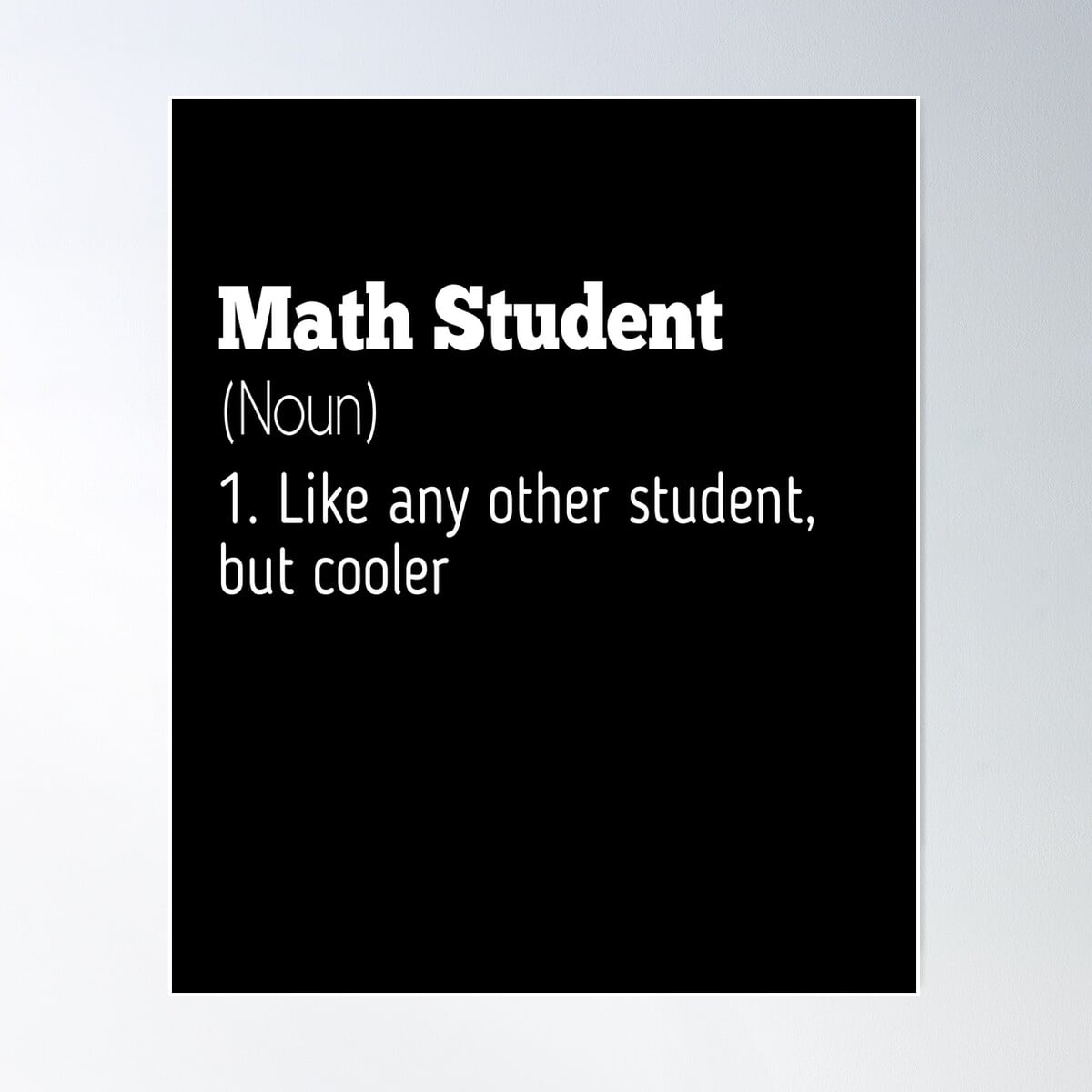 Math Student Like Any Other Student But Cooler Poster Wall Art, Modern ...