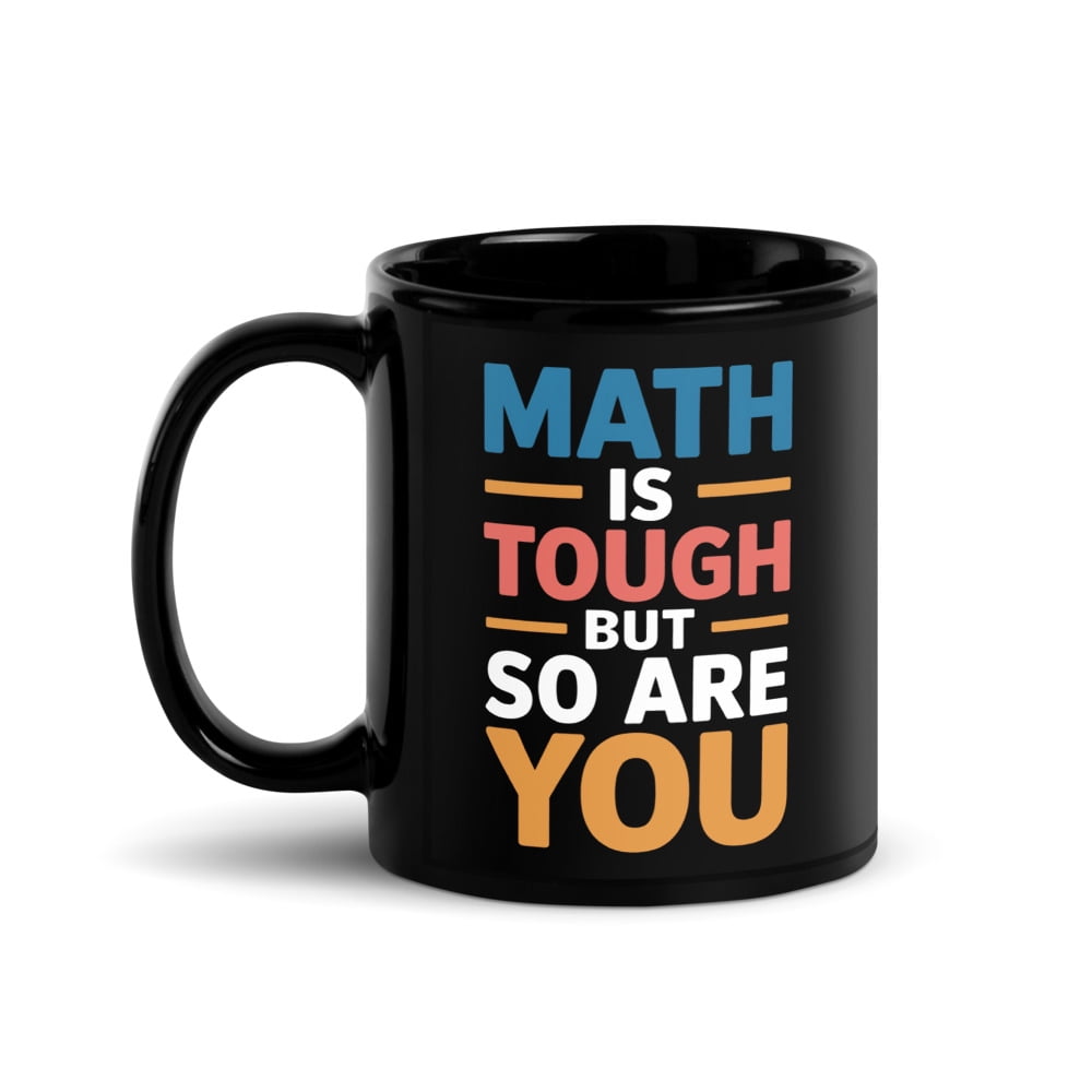 Math Teacher Back To School Black Glossy Mug, Math Is Tough But So Are ...
