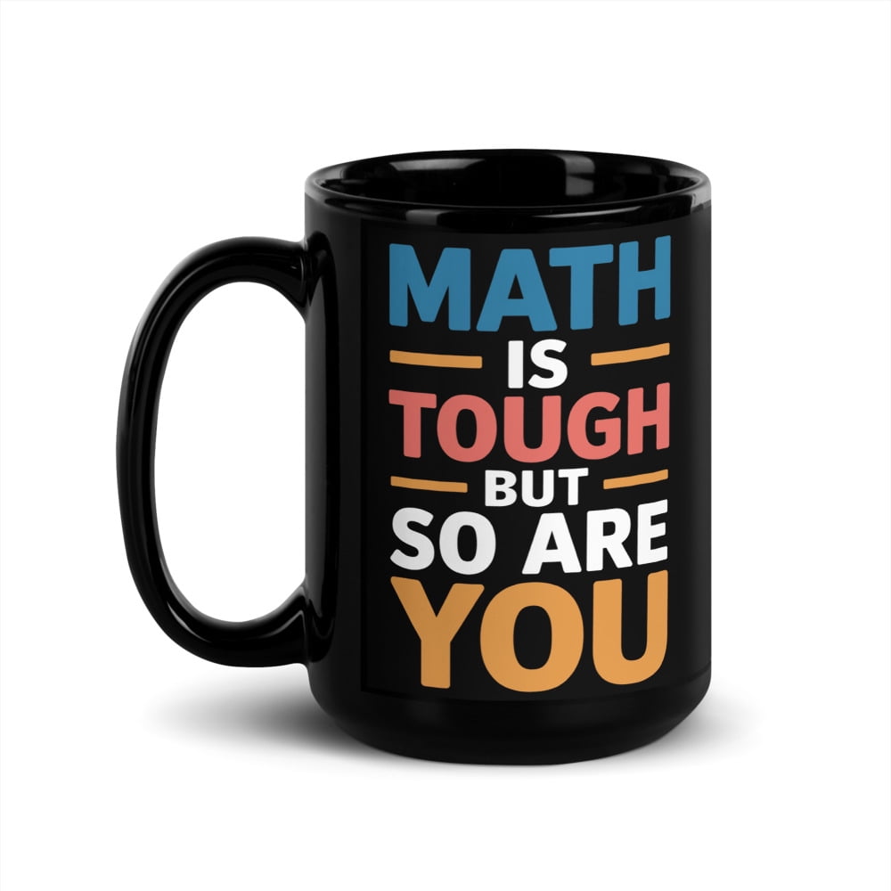 Math Teacher Back To School Black Glossy Mug, Math Is Tough But So Are ...