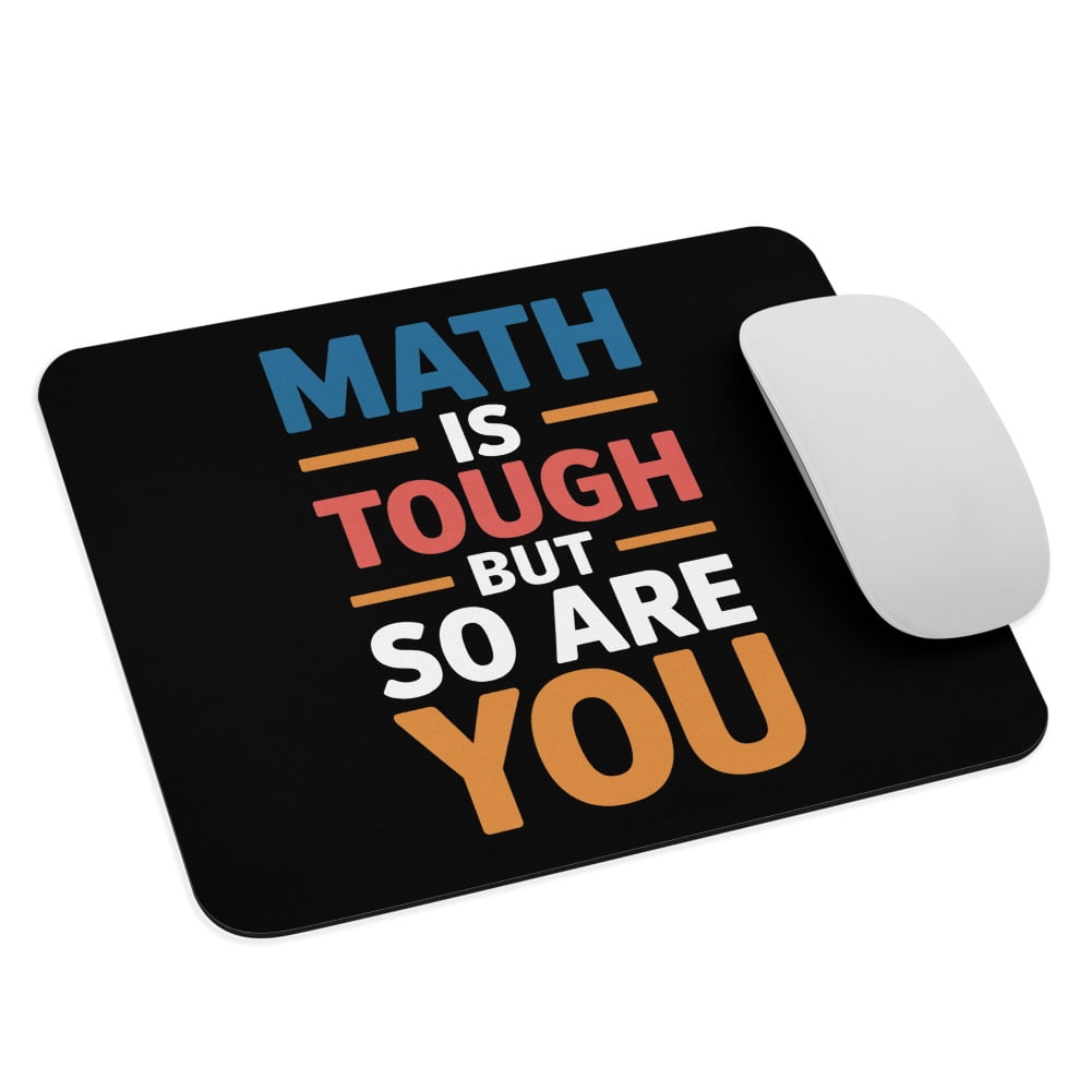 Math Teacher Back To School Mouse Pad, Math Is Tough But So Are You ...