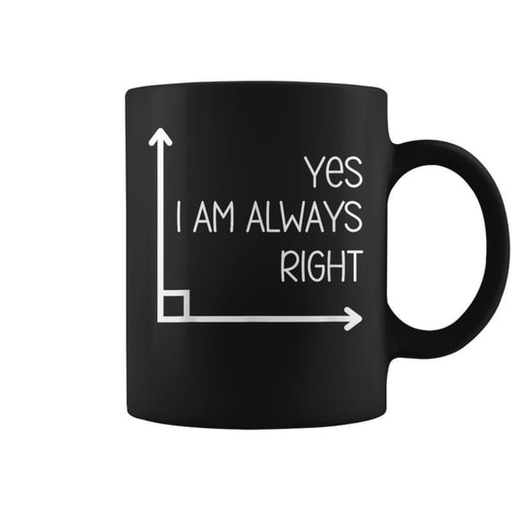 Math Teacher Geometry Angle Pun I'm Yes Always Right Coffee Mug ...