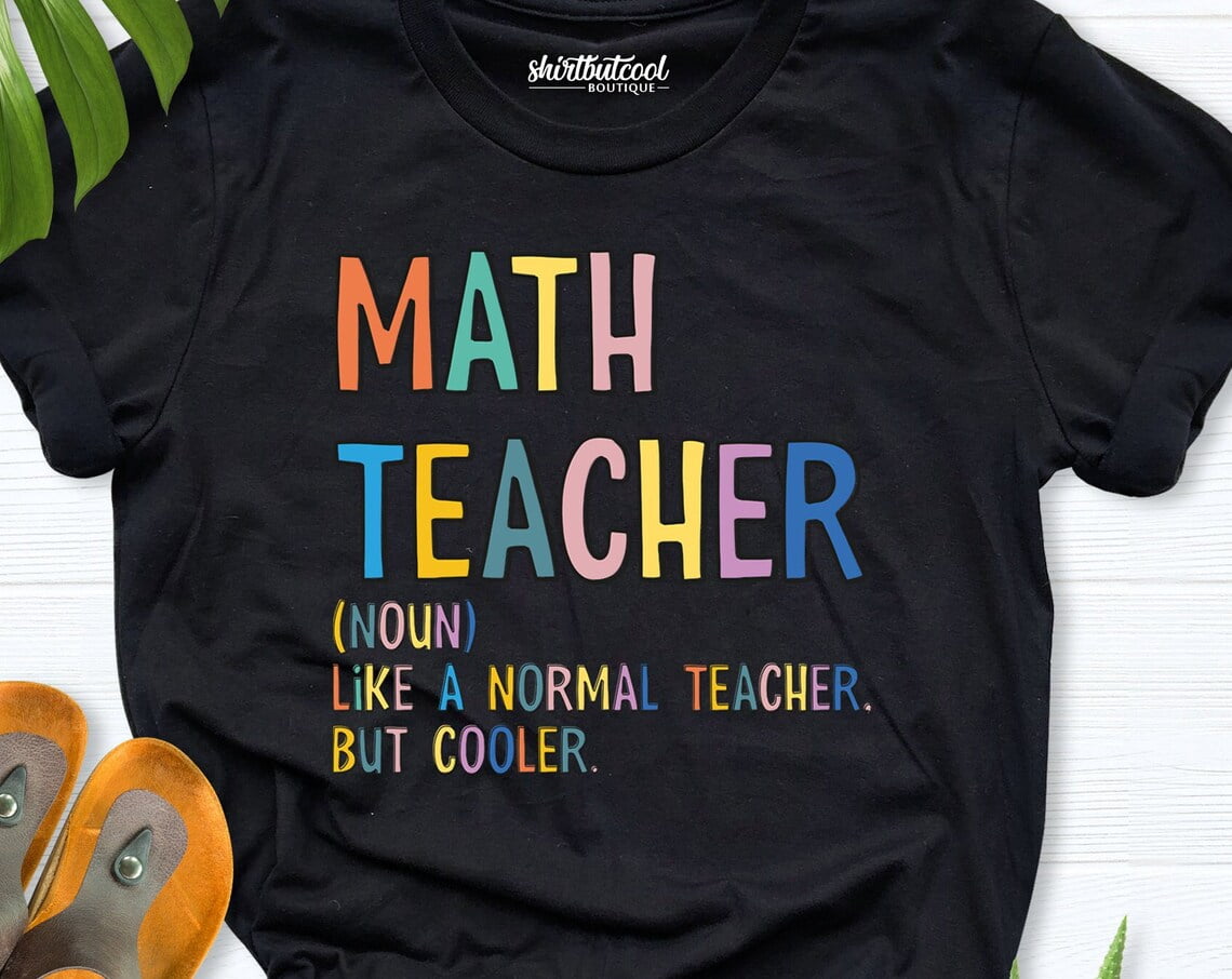 Math Teacher Like A Normal Teacher But Cooler Shirt, Math Teacher T ...
