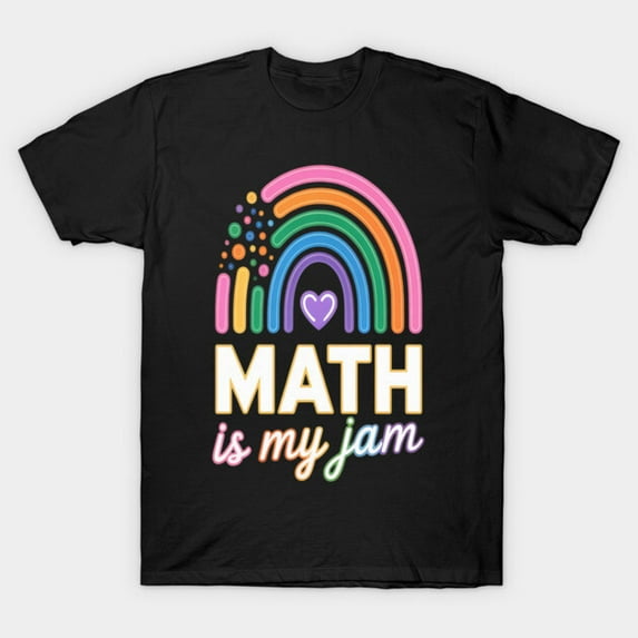 Math Teacher Math Is My Jam Funny Classroom Quote Unisex T-Shirt up to ...