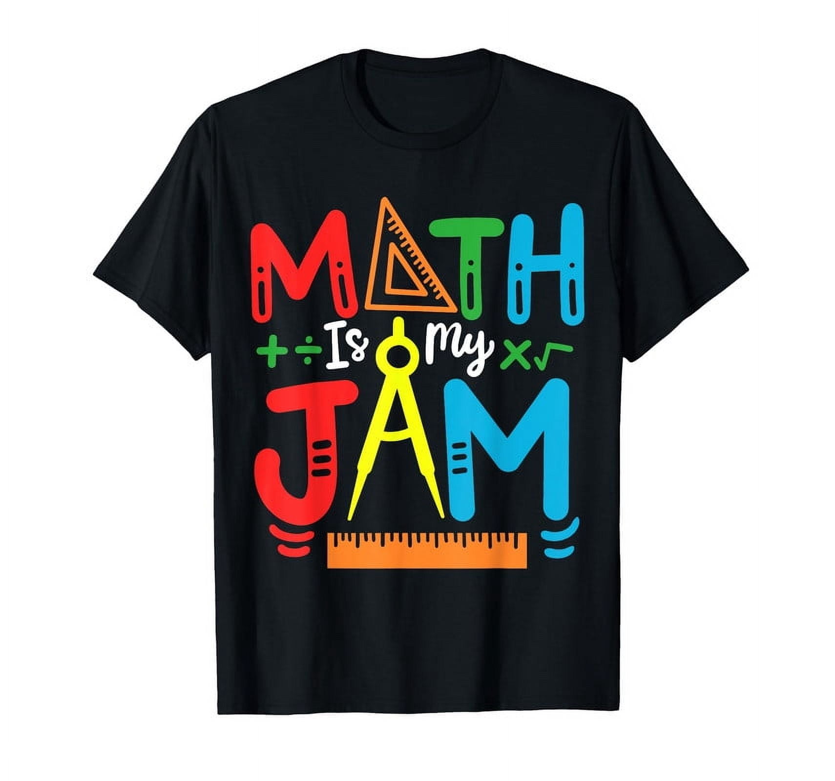 Math Teacher Math Student Math Is My Jam T-Shirt - Walmart.com