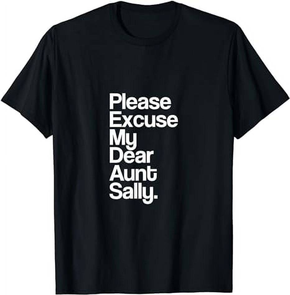 Math Teacher Please Excuse My Dear Aunt Sally Mathematics T-Shirt ...