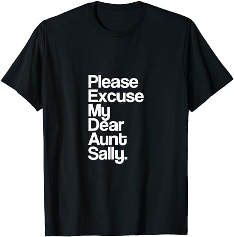 Math Teacher Please Excuse My Dear Aunt Sally Mathematics T-Shirt ...