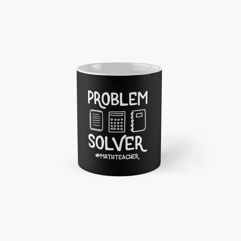 Math Teacher Problem Solver Funny Mathematics Gift Classic Mug ...