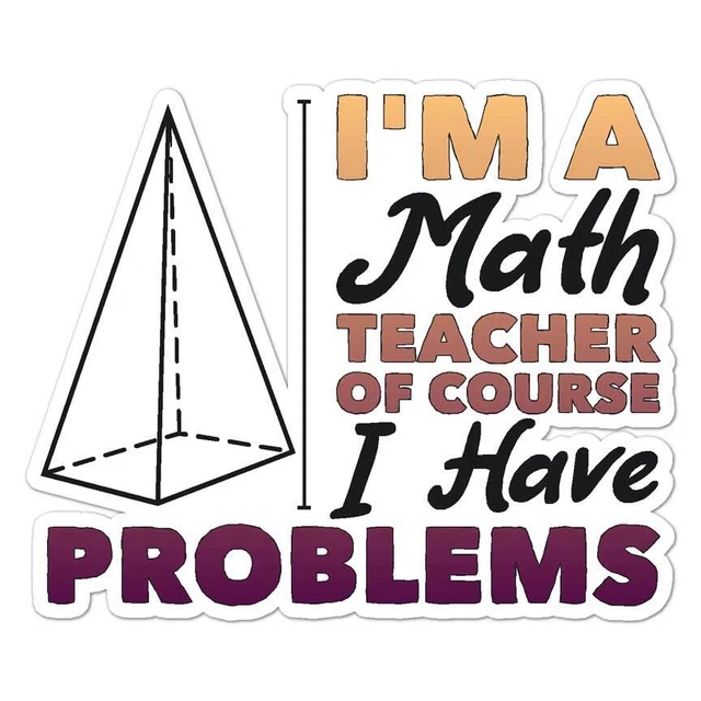 Math Teacher Problems Sticker Indoor Outdoor Phone Decal Water Bottle ...