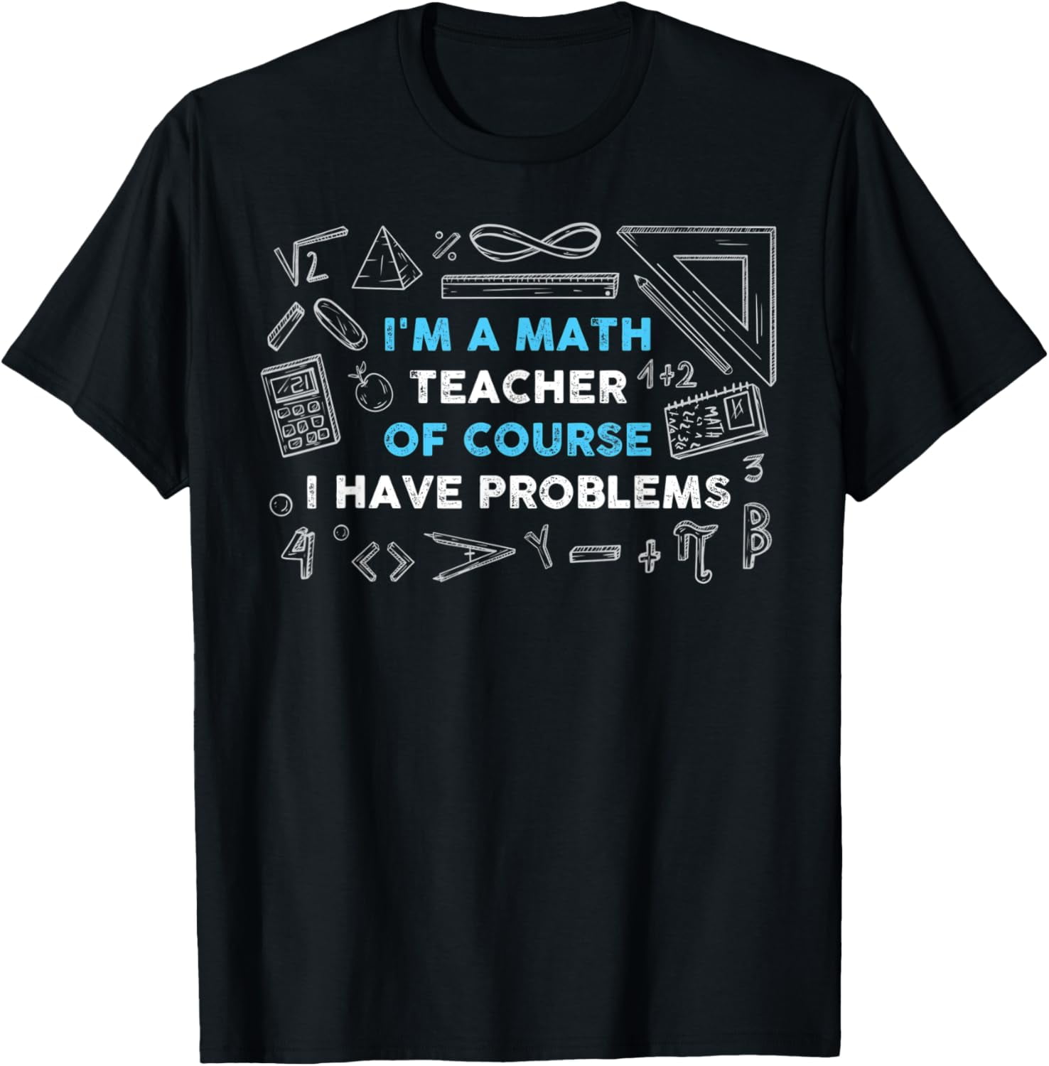 Math Teacher Problems T-Shirt - Walmart.com