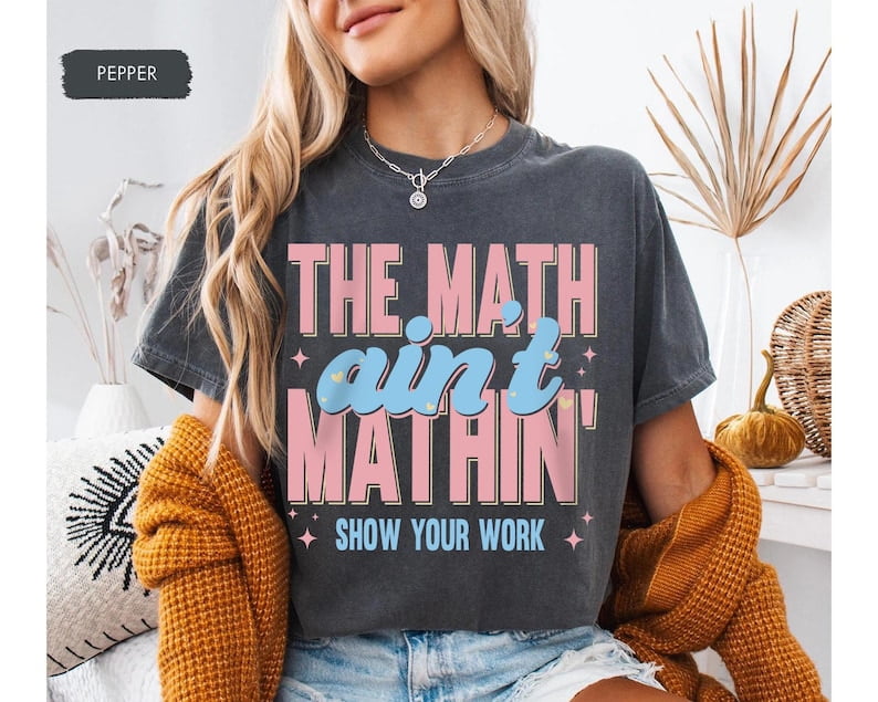 Math Teacher Shirt, Funny Math Teacher Shirt, The Math Ain't Mathin ...