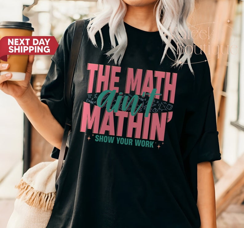 Math Teacher Shirt, The Math Ain'T Mathin, Cute Back To School Tee ...