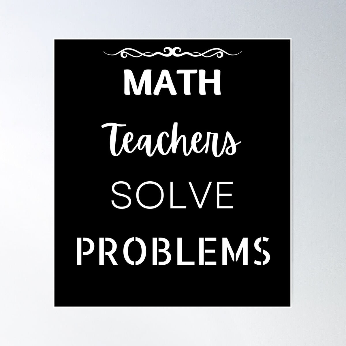 Math Teachers Solve Problems - Math Teachers - Back To School - Student ...