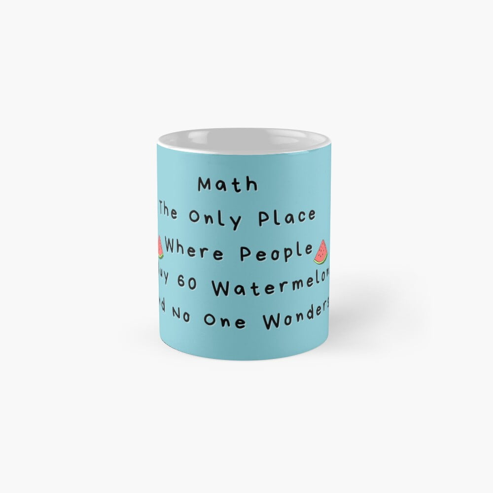 Math The Only Place Where People Buy 60 Watermelons And No One Wonders ...