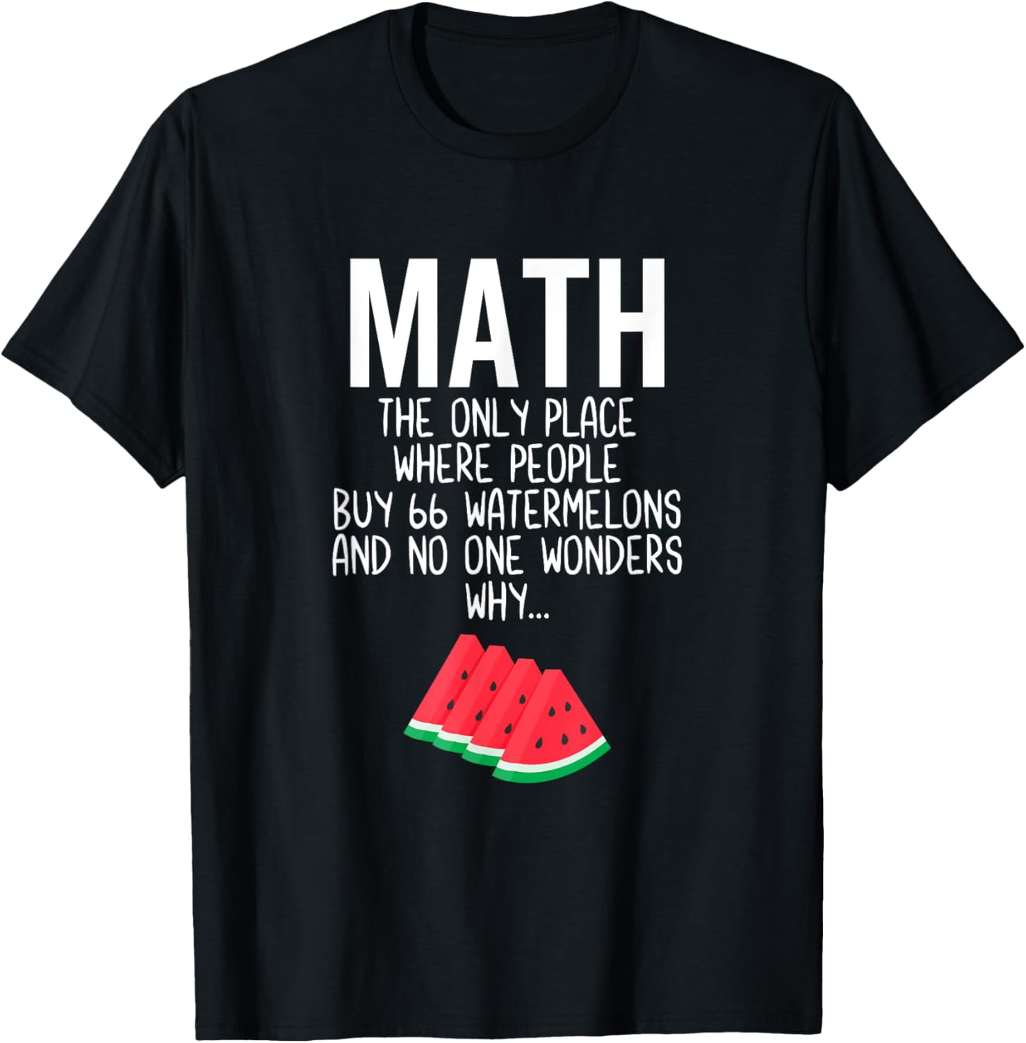 Math The Only Place Where People Buy 66 Watermelons Teacher T-Shirt ...