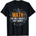 Math The Only Subject That Counts Math Teacher Science Math T-Shirt ...