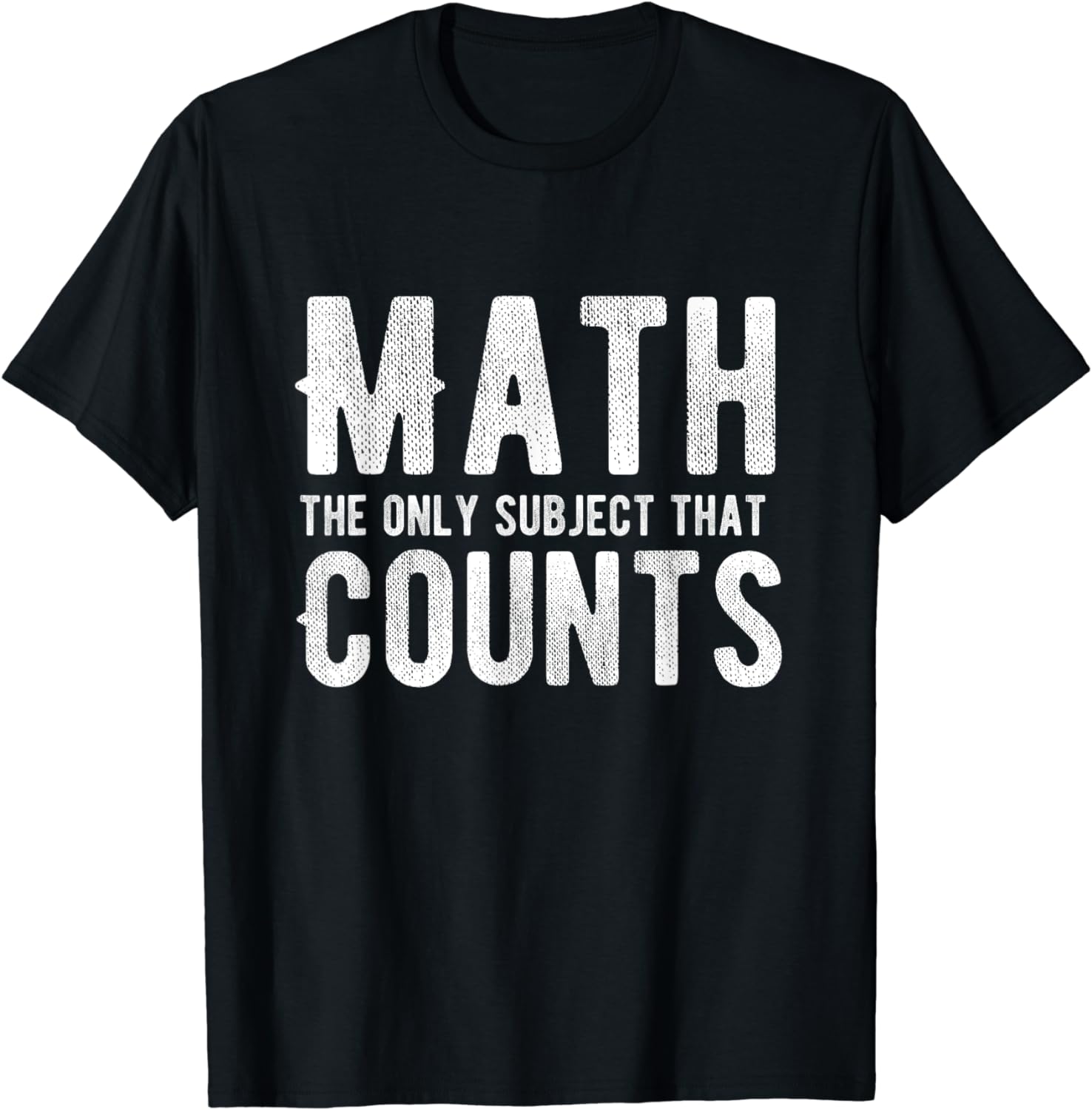 Math The Only Subject That Counts Mathematics Funny Teacher T-Shirt ...