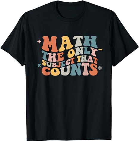 Math The Only Subject That Counts Mathematics Groovy T-Shirt - Walmart.com