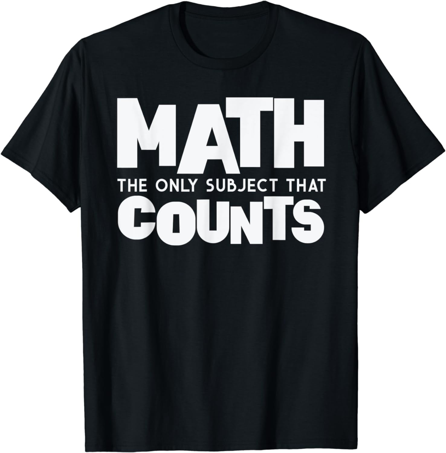 Math The Only Subject that Counts Funny Math Humor Teachers T-Shirt ...