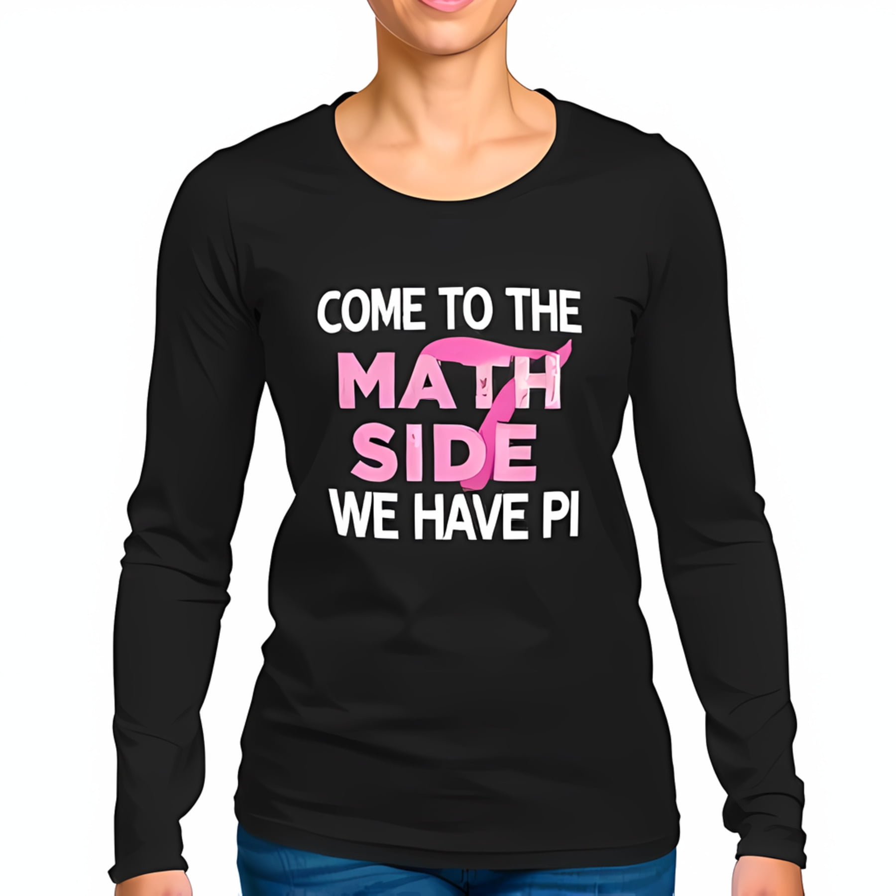 Math Themed Long Sleeve T-Shirt for Women Men - " Come to the Math Side We Have Pi " Graphic Tee ...