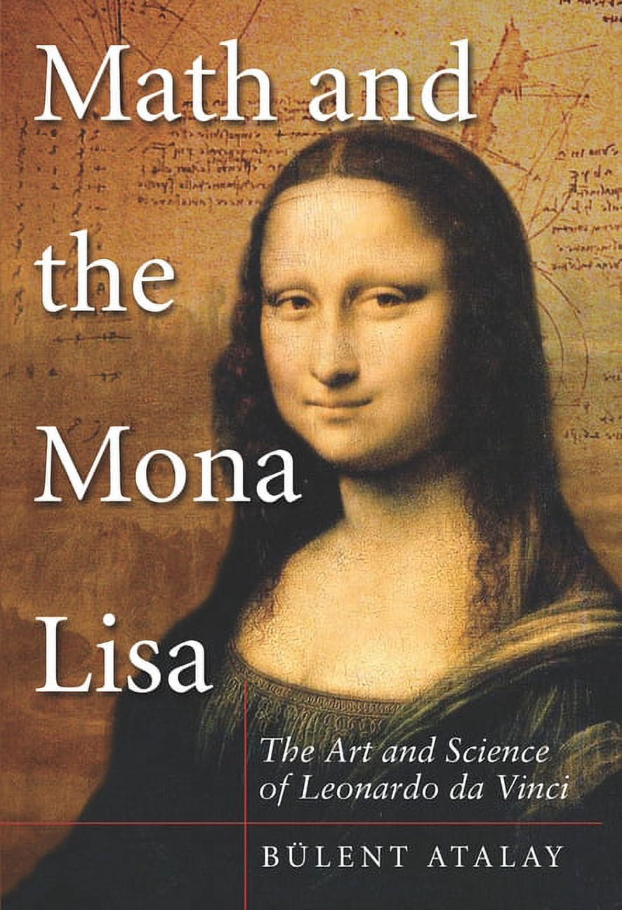 Math and the Mona Lisa : The Art and Science of Leonardo Da Vinci ...