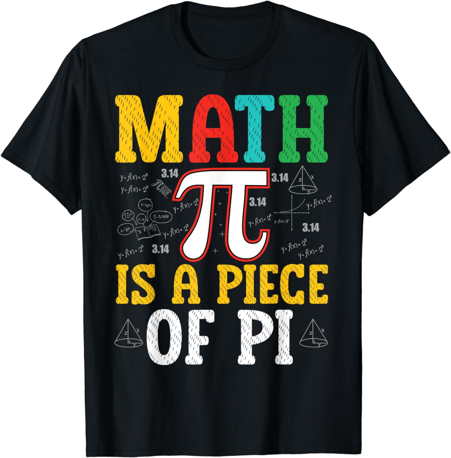 Math is A Piece Of Pi Happy Pi Day Math Teacher boys girls T-Shirt ...