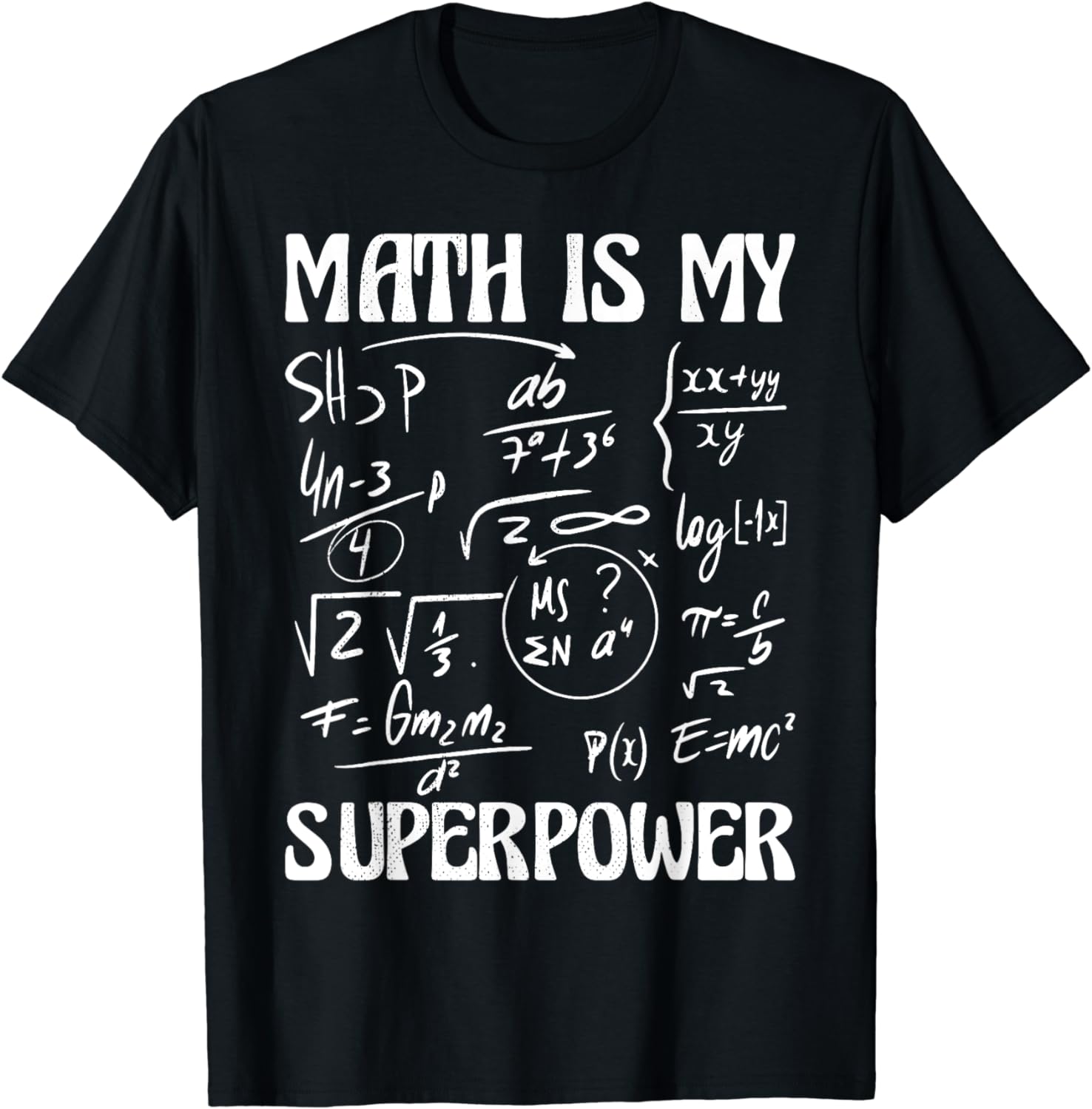 Math is my superpower. For those good at math calculations. T-Shirt ...