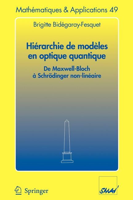 Mathématiques Et Applications Hiérarchie de Modèles En Optique Quantique: de Maxwell-Bloch À ...
