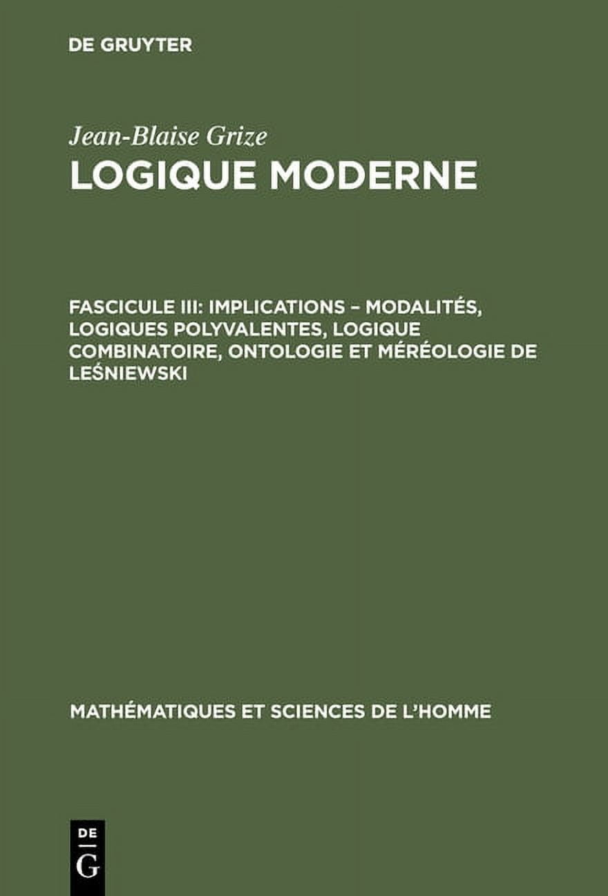 Mathématiques Et Sciences de L'Homme: Logique moderne, Fascicule III ...