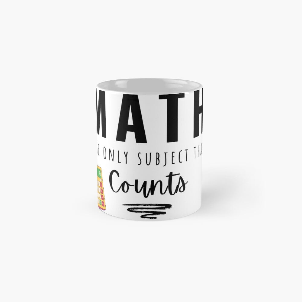 Math - the only subject that counts Classic Mug - Walmart.com