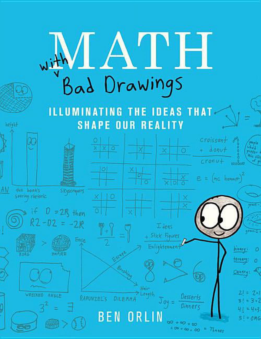 Math with Bad Drawings: Illuminating the Ideas That Shape Our Reality ...