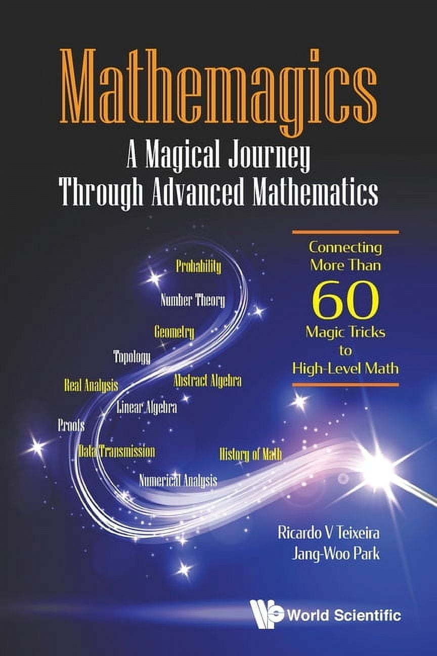Mathemagics: A Magical Journey Through Advanced Mathematics ...