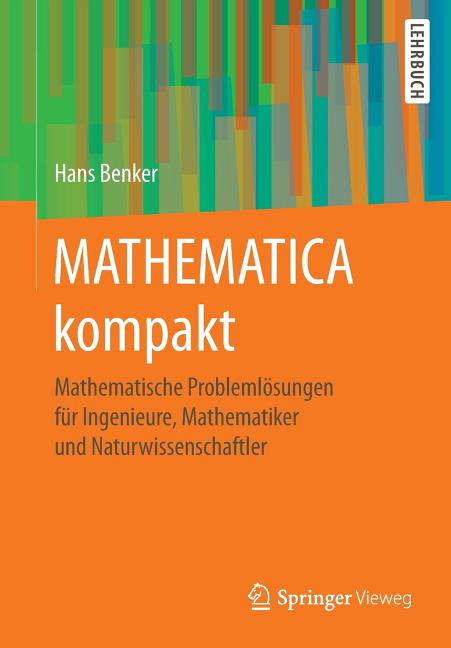Mathematica Kompakt: Mathematische Problemlösungen Für Ingenieure ...