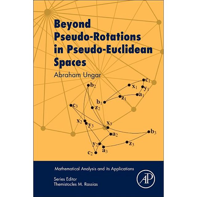 Mathematical Analysis and Its Applications: Beyond Pseudo-Rotations in Pseudo-Euclidean Spaces ...