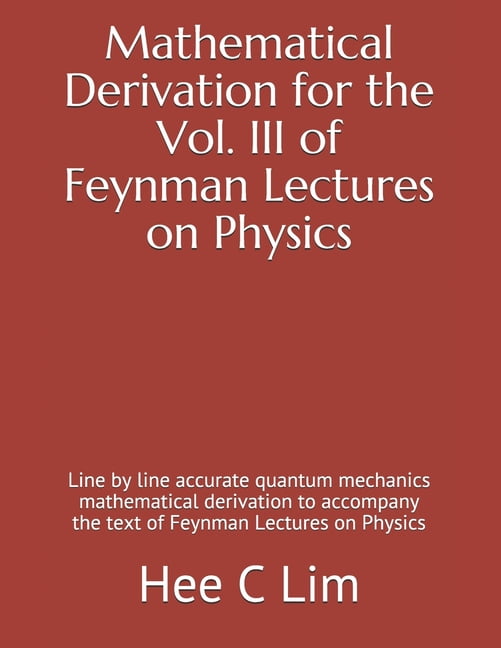 Mathematical Derivation of Feynman Lectu Mathematical Derivation for ...