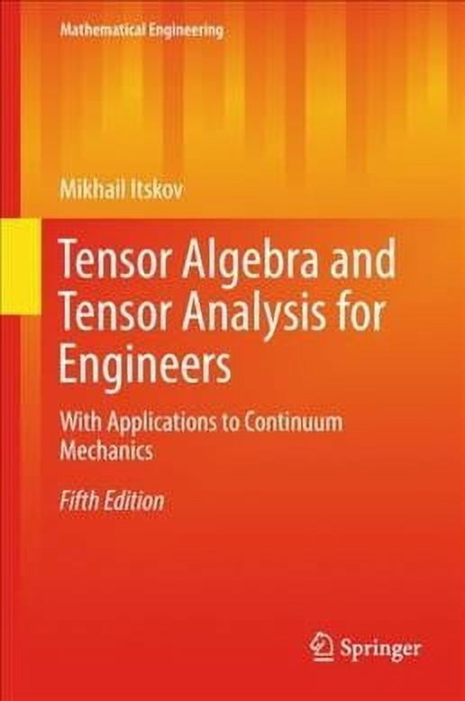 Mathematical Engineering: Tensor Algebra and Tensor Analysis for Engineers: With Applications to ...
